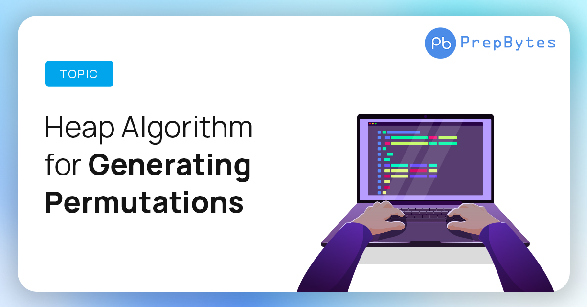 Heap Algorithm for Generating Permutations | Heap | Prepbytes Heap Algorithm for Generating Permutations | Heap | Prepbytes